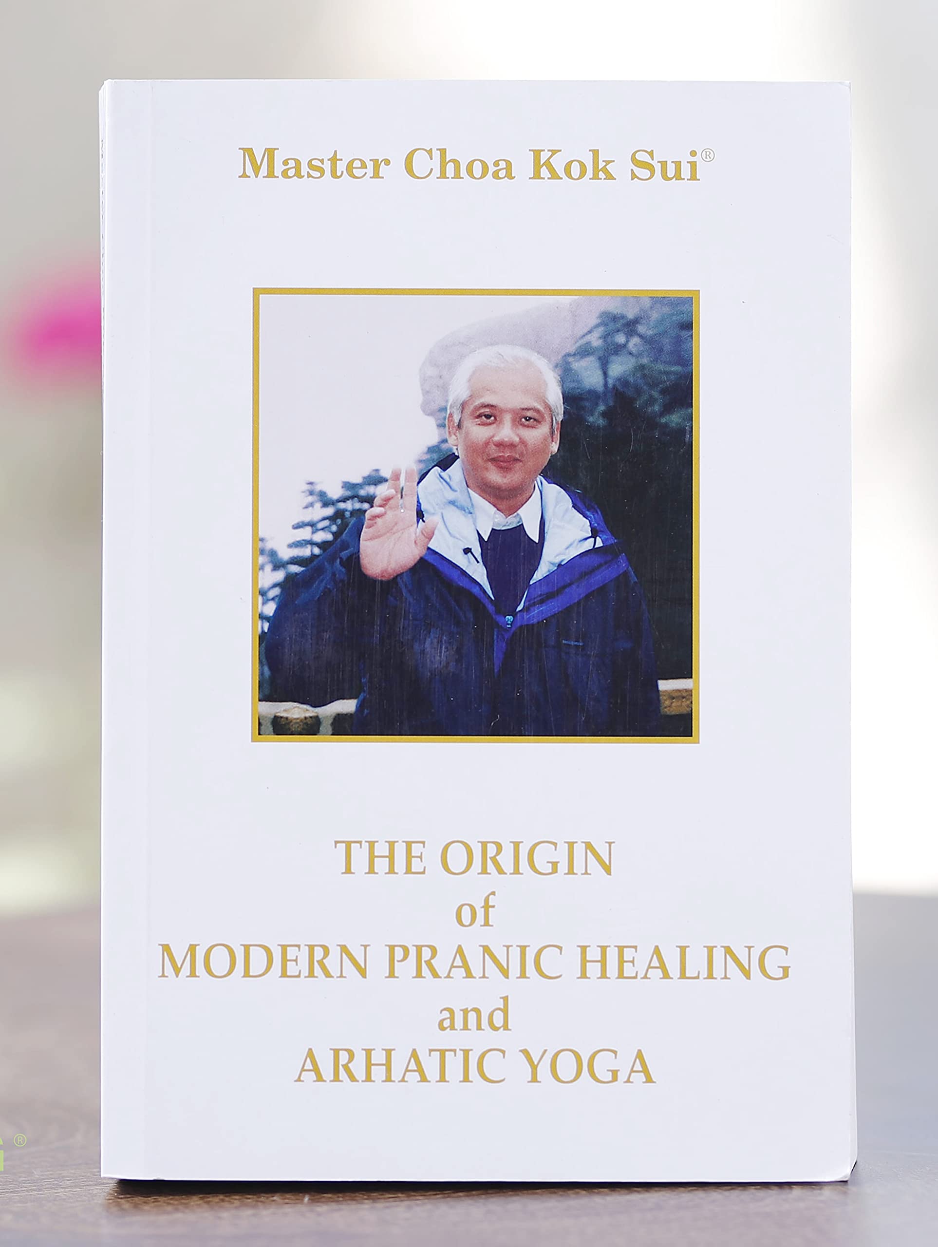 The Origin Of Modern Pranic Healing & Arhatic Yoga By Master Choa Kok ...