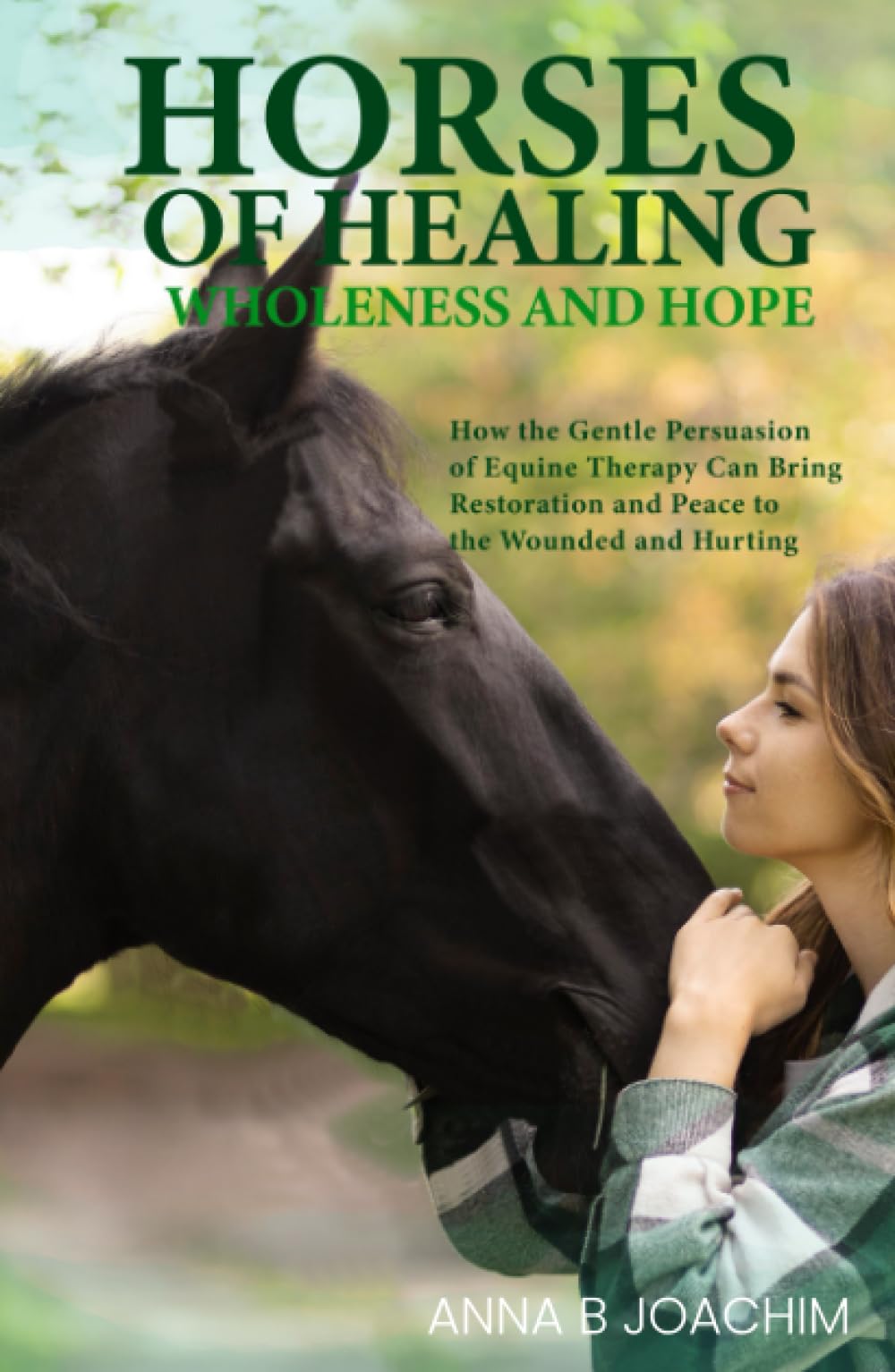 HORSES OF HEALING WHOLENESS AND HOPE: How the Gentle Persuasion of ...