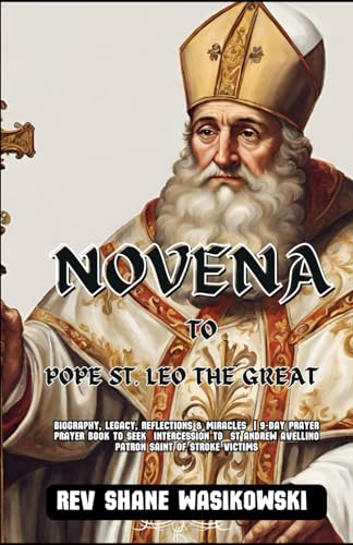 Novena to Pope St. Leo the Great: Biography, Legacy, Reflections ...