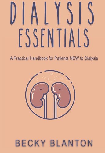 Dialysis Essentials: A Practical Handbook for Patients New to Dialysis ...