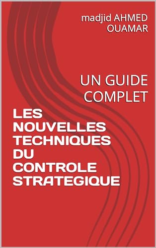 LES NOUVELLES TECHNIQUES DU CONTROLE STRATEGIQUE: UN GUIDE COMPLET by ...