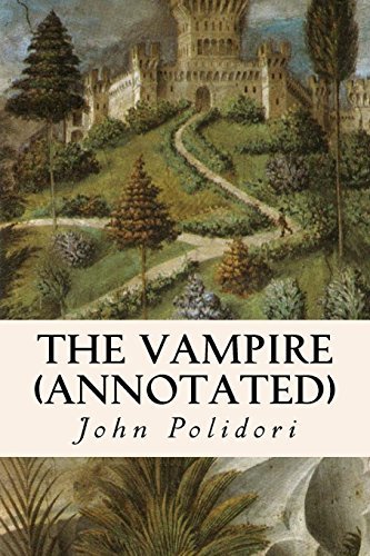 The Vampire (annotated) by John Polidori by John William Polidori ...