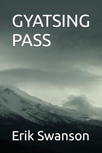 GYATSING PASS by Erik A. Swanson | Goodreads