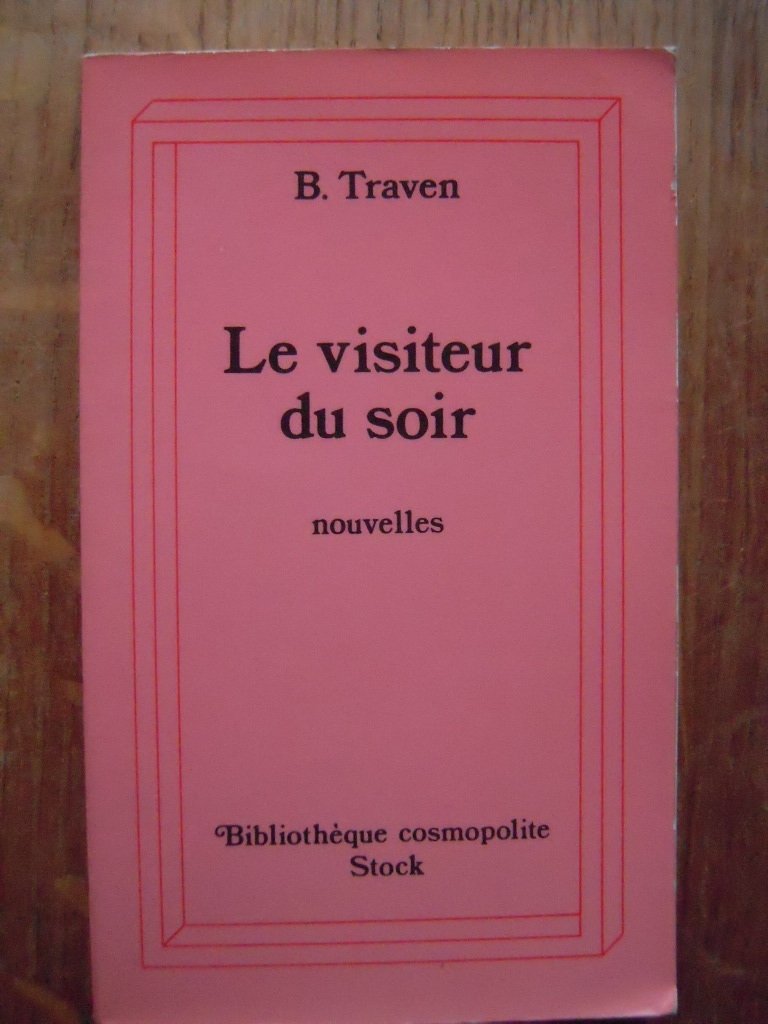 Le Visiteur du soir : Et autres histoires by B. Traven | Goodreads