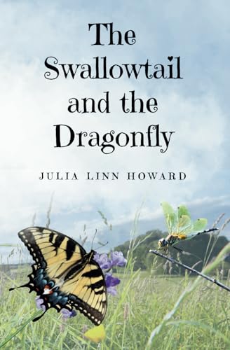 The Swallowtail and the Dragonfly: Book 1 of the Nature's Joys & Ploys series by Julia Linn ...