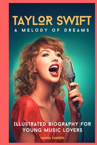 Taylor Swift: A Melody of Dreams: Illustrated Biography for Young Music ...