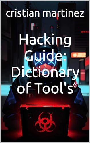 Hacking Guide: Dictionary of Tool's by Cristian Martinez | Goodreads