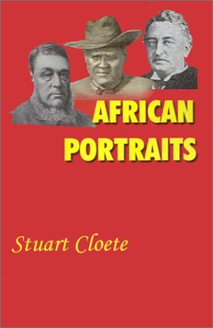 African Portraits: A Biography of Paul Kruger, Cecil Rhodes and ...