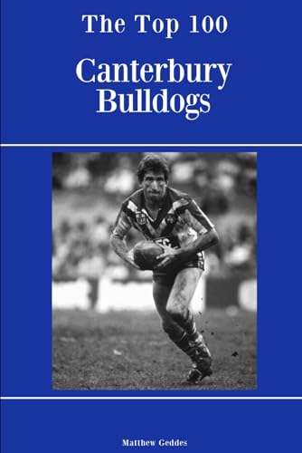 The Top 100 Canterbury Bulldogs by Matthew Geddes | Goodreads