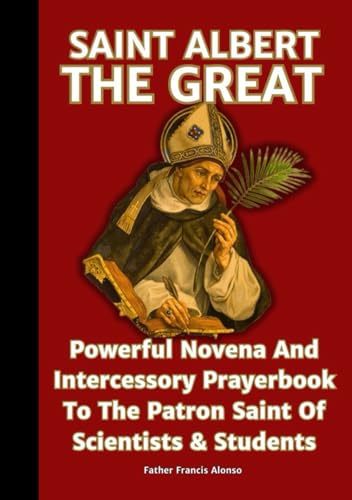 St. Albert The Great: Powerful Novena And Intercessory Prayerbook To ...