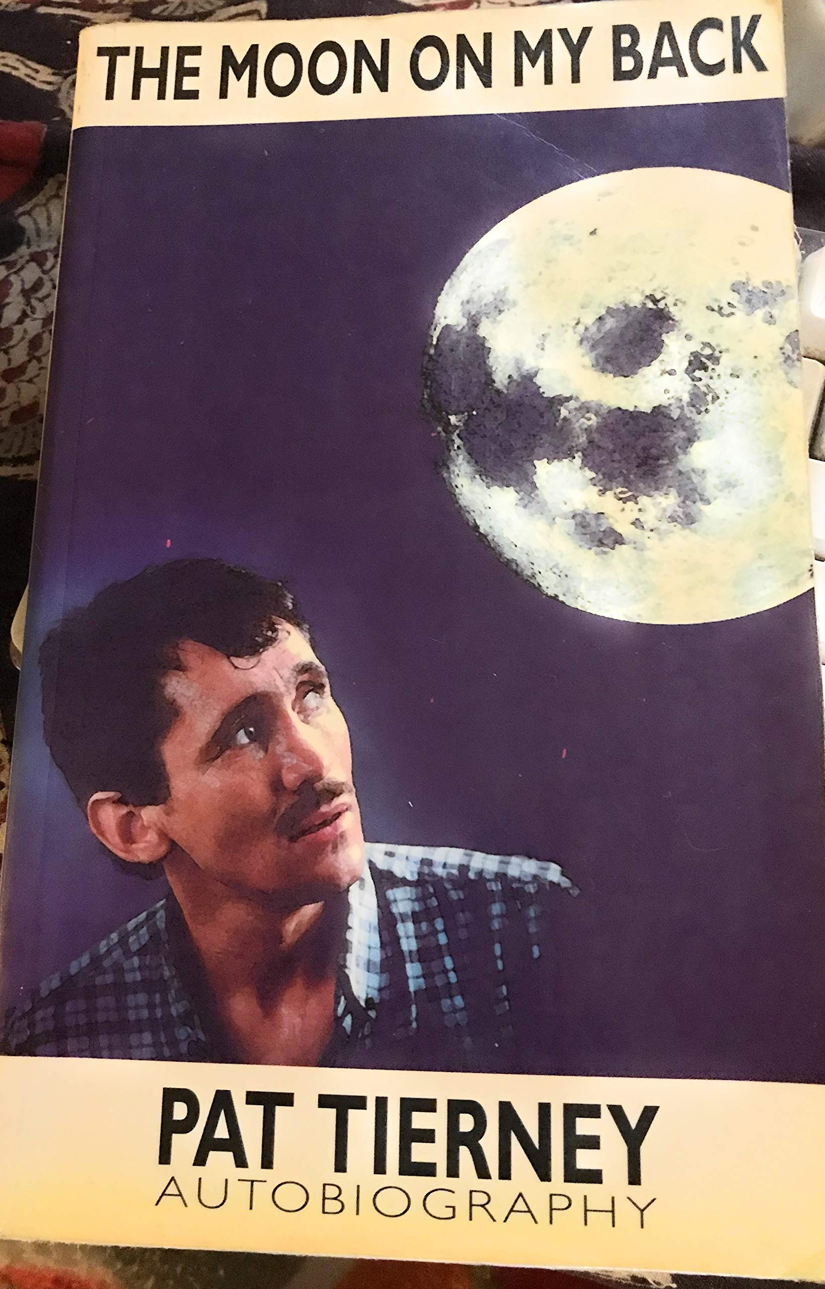 The moon on my back: Autobiography by Pat Tierney | Goodreads