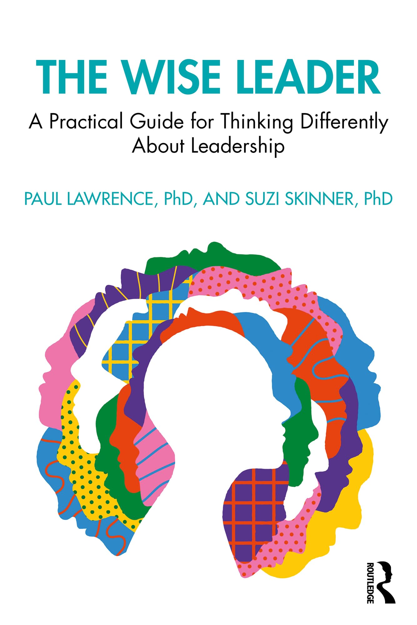 The Wise Leader: A Practical Guide for Thinking Differently About ...
