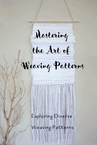 Mastering the Art of Weaving Patterns: Exploring Diverse Weaving ...