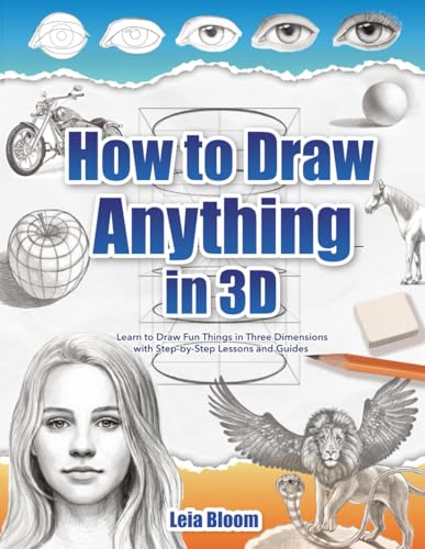 How to Draw Anything in 3D: Learn to Draw Fun Things in Three ...
