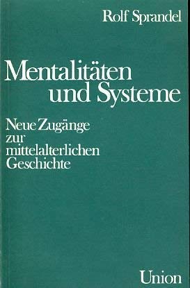 Mentalitäten und Systeme: Neue Zugänge zur mittelalterl. Geschichte by ...