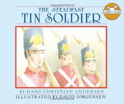The Steadfast Tin Soldier (Rabbit Ears Storybook Classics) by Hans ...