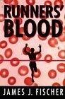 Runners' Blood by James J. Fischer | Goodreads