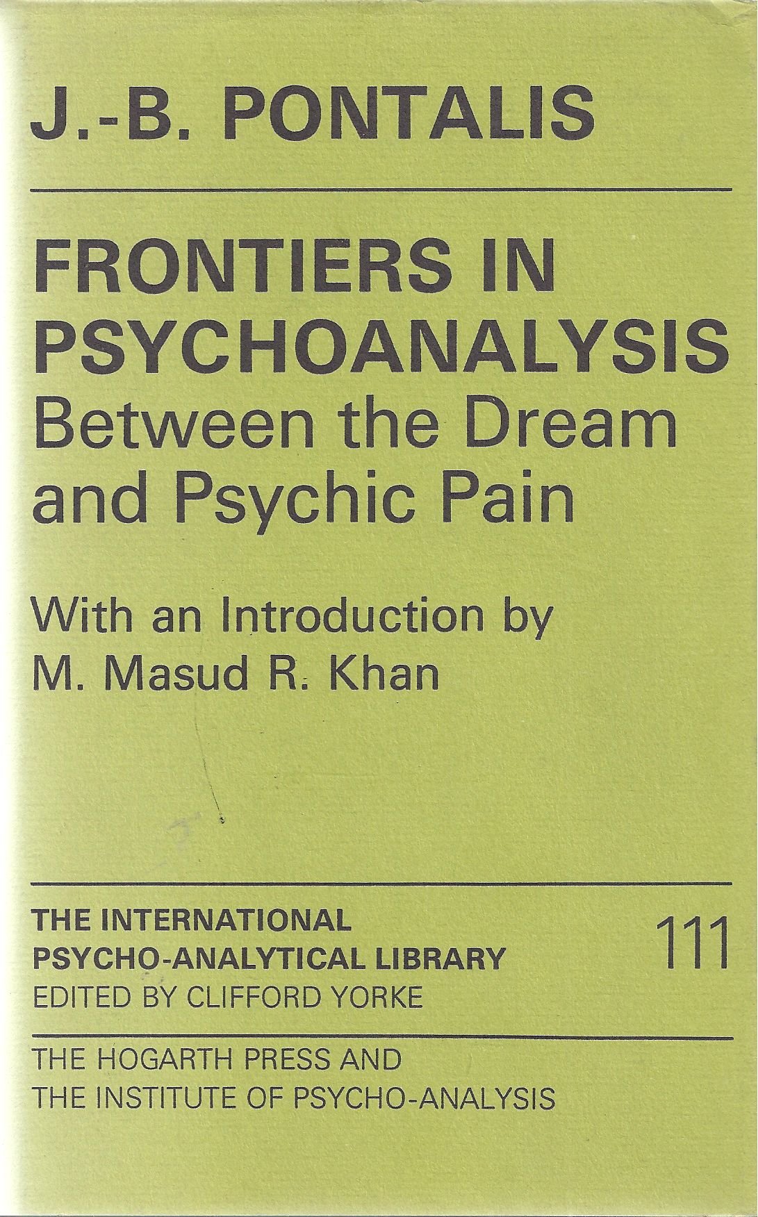 Frontiers in psychoanalysis: Between the dream and psychic pain by Jean ...
