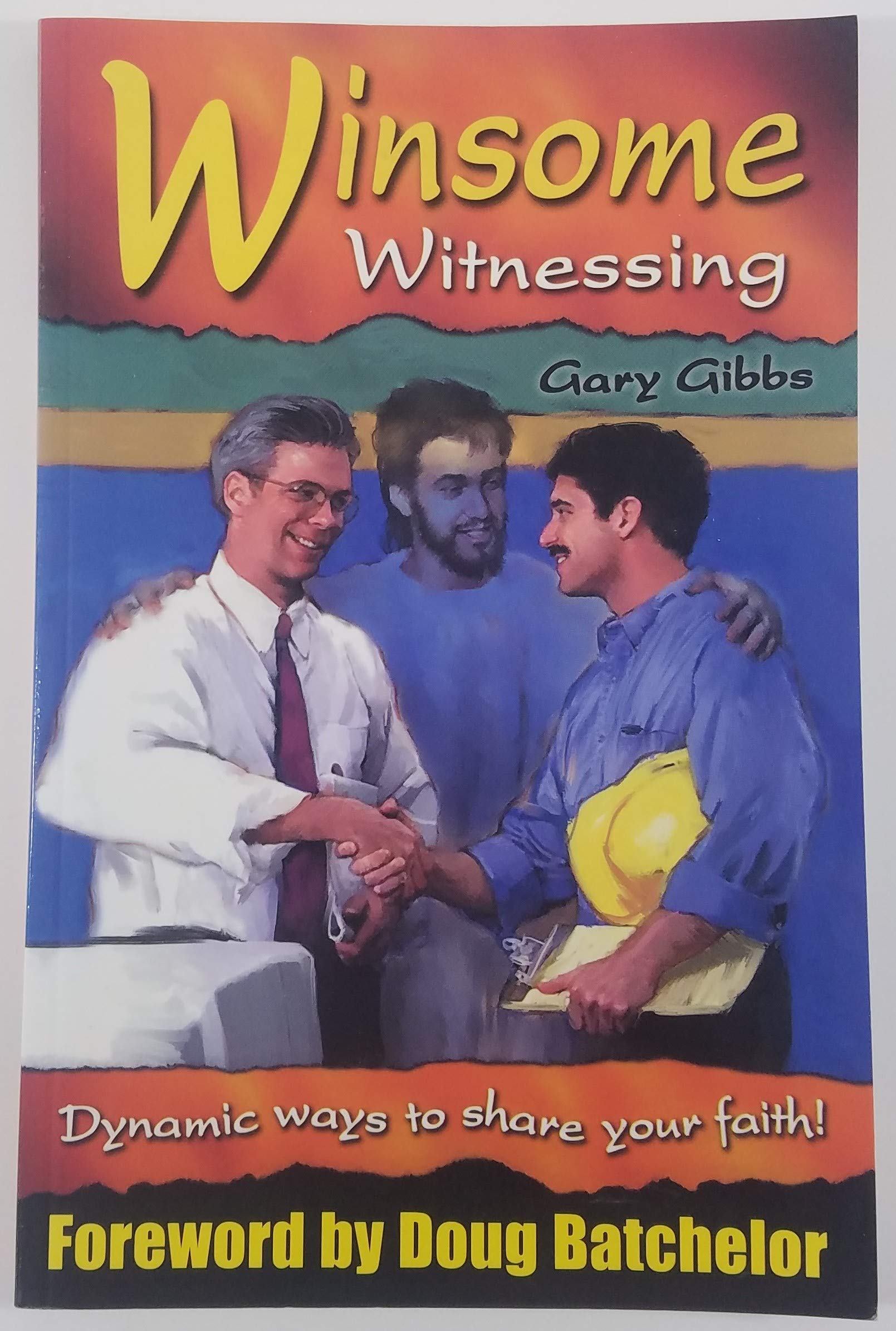 Winsome Witnessing: Dynamic Ways To Share Your Faith! by Gary Gibbs ...