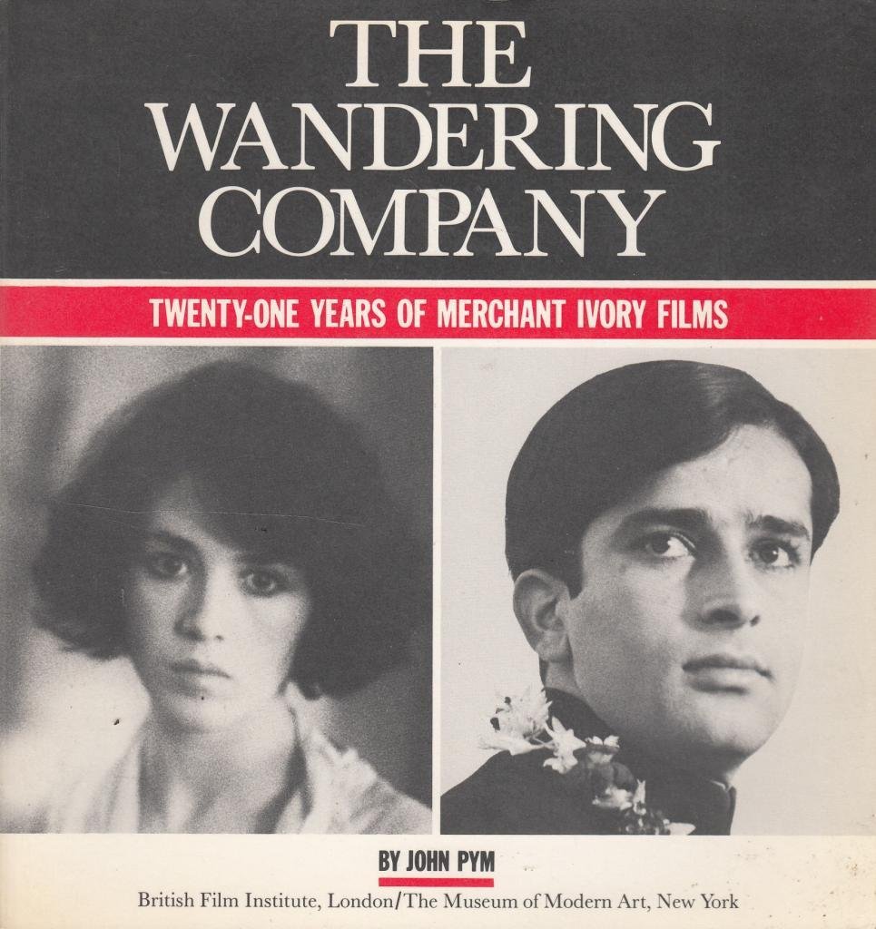 Wandering Company: 21 Years of Merchant Ivory Films by John Pym | Goodreads