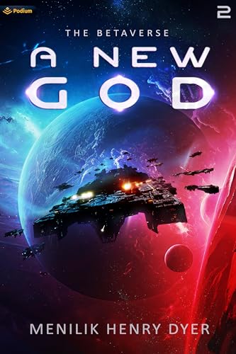 A New God (The Betaverse, #2) by Menilik Henry Dyer | Goodreads