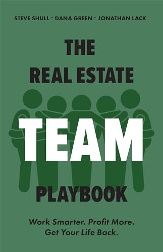 The Real Estate Team Playbook: Work Smarter. Profit More. Get Your Life ...