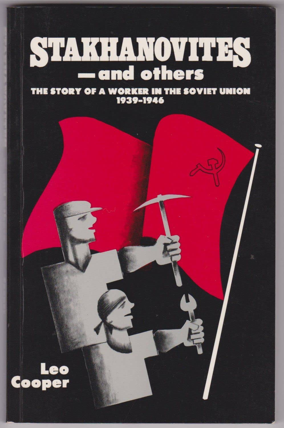 Stakhanovites - and others : the story of a worker in the Soviet Union ...