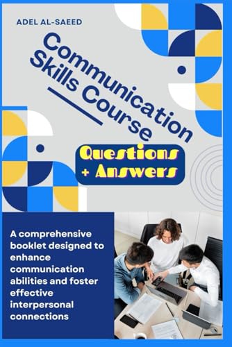 Communication Skills Course, Questions + Answers by Adel Al-saeed ...