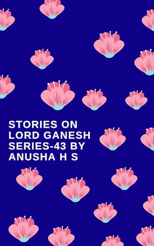 Stories on lord Ganesh series-43: from various sources of Ganesh Purana ...