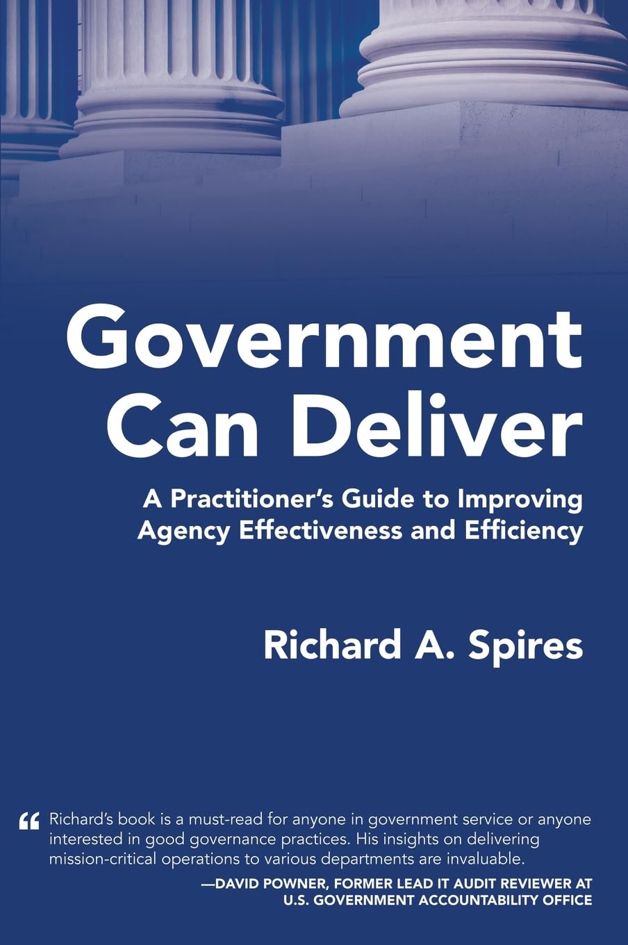 Government Can Deliver: A Practitioner's Guide to Improving Agency ...