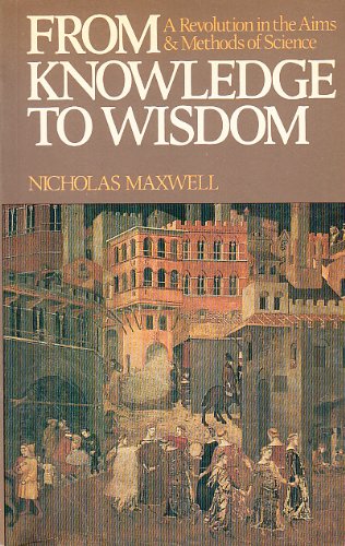 From Knowledge to Wisdom: A Revolution in the Aims and Methods of ...