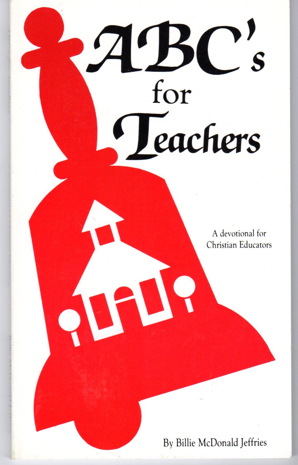 ABC's for Teachers by Billie McDonald Jeffries | Goodreads