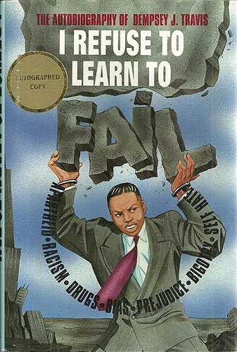 I Refuse to Learn to Fail: The Autobiography of Dempsey J. Travis by ...