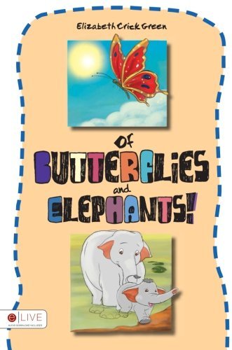Of Butterflies and Elephants! by Elizabeth Crick Green by Elizabeth ...
