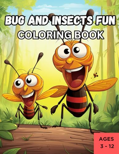 BUG AND INSECTS FUN COLORING BOOK: A COLORFUL JOURNEY INTO GOOFY BUGS ...