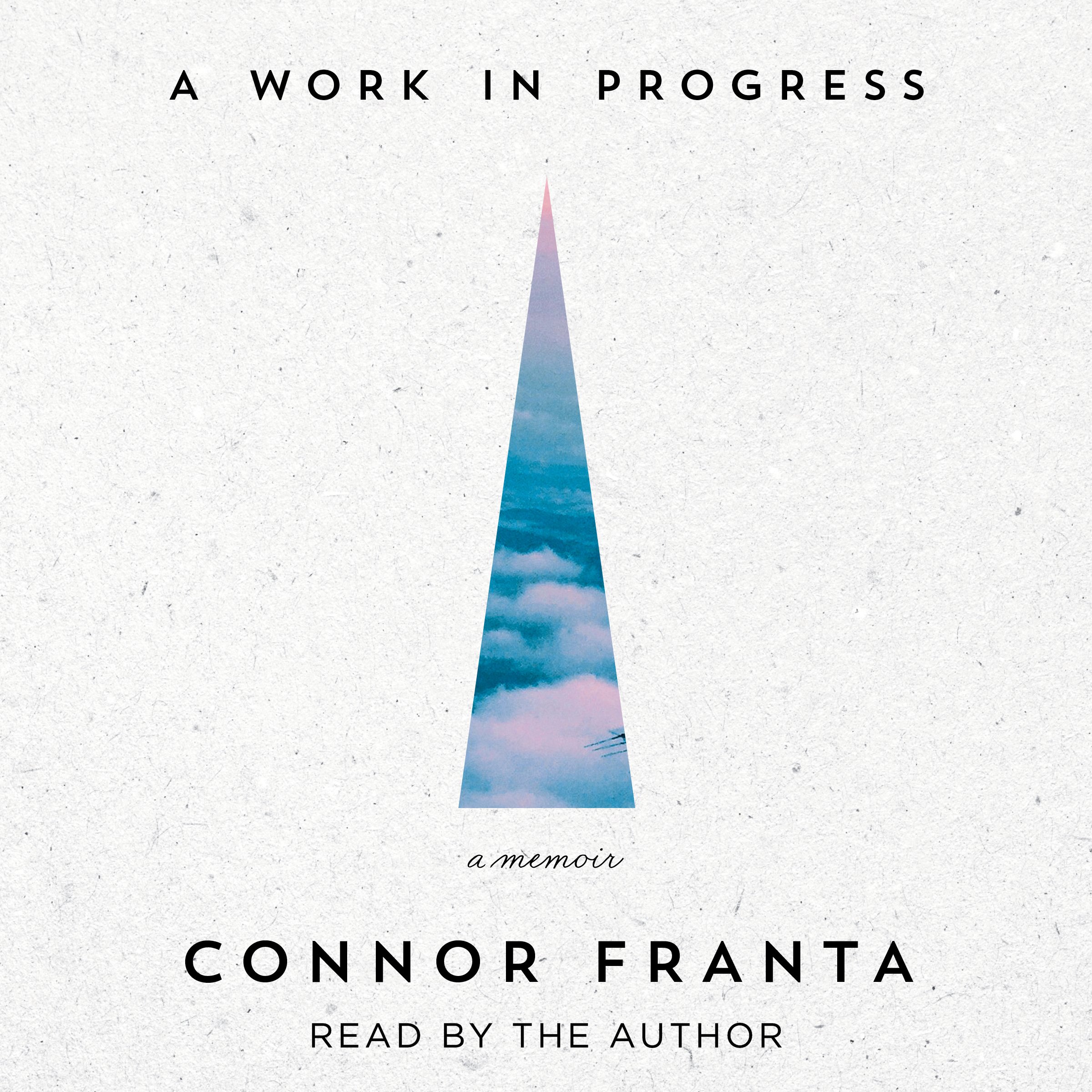 A Work in Progress: A Memoir by Connor Franta | Goodreads