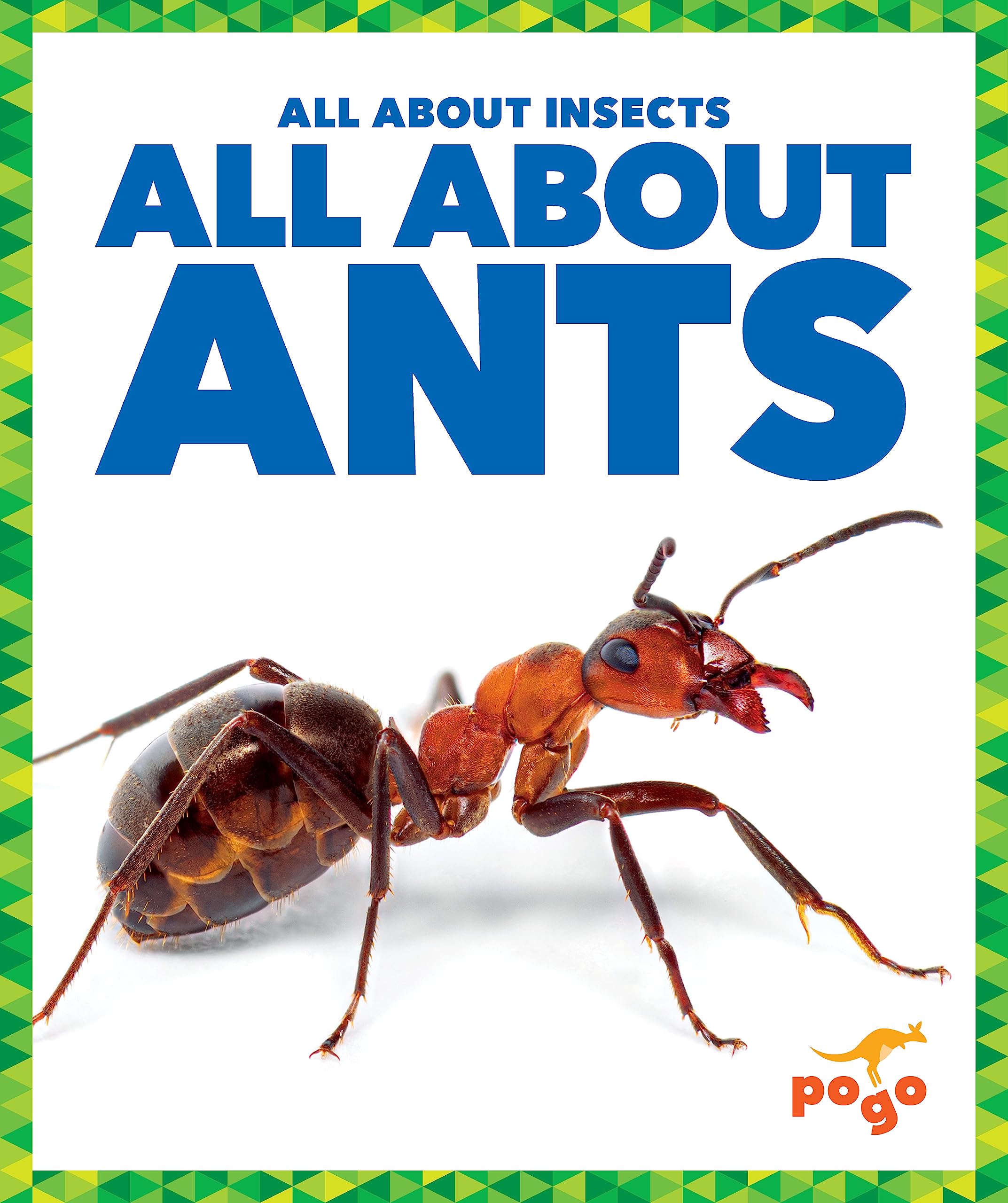 All About Ants (Pogo Books: All About Insects) by Karen Kenney | Goodreads