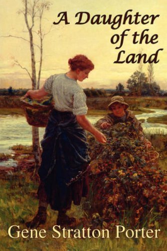 A Daughter of the Land by Gene Stratton Porter by Gene Stratton-Porter ...