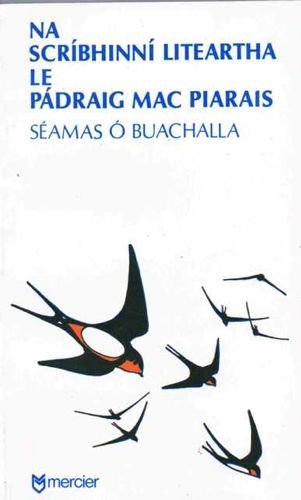 Na scríbhinní liteartha le Pádraig Mac Piarais: Scríbhinní i nGaeilge ...