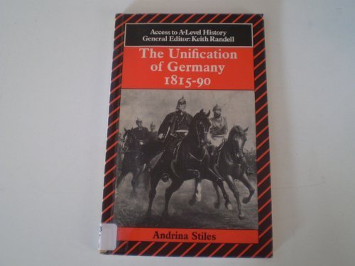 The Unification of Germany, 1815-90 by Andrina Stiles | Goodreads