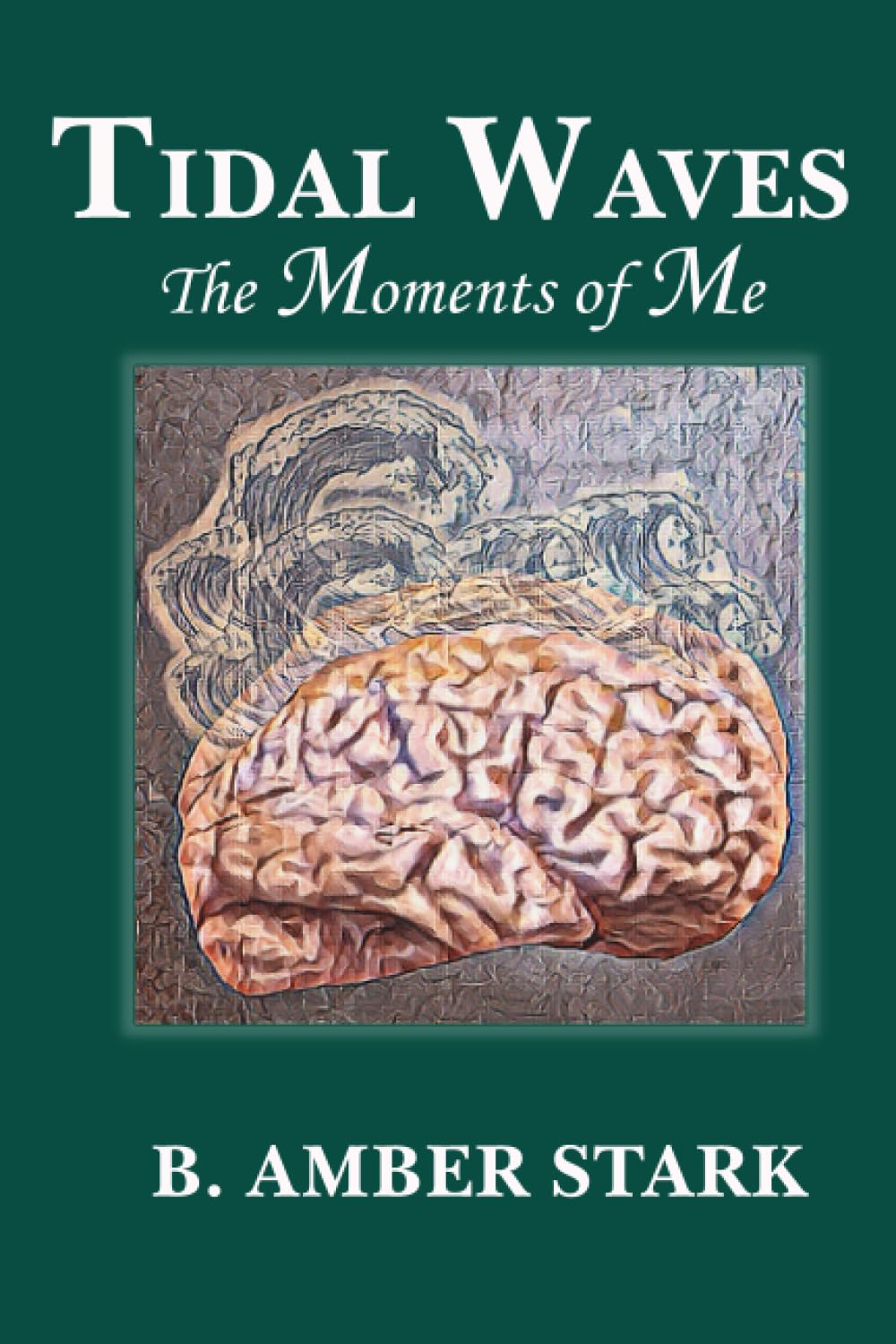 Tidal Waves: The Moments of Me by B. AMBER STARK | Goodreads