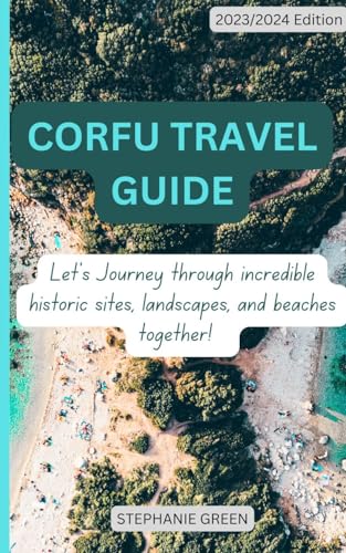 CORFU TRAVEL GUIDE: Let’s Journey through incredible historic sites ...