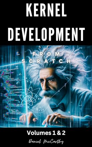 Kernel Development From Scratch (Volumes 1&2) by Daniel Mccarthy | Goodreads
