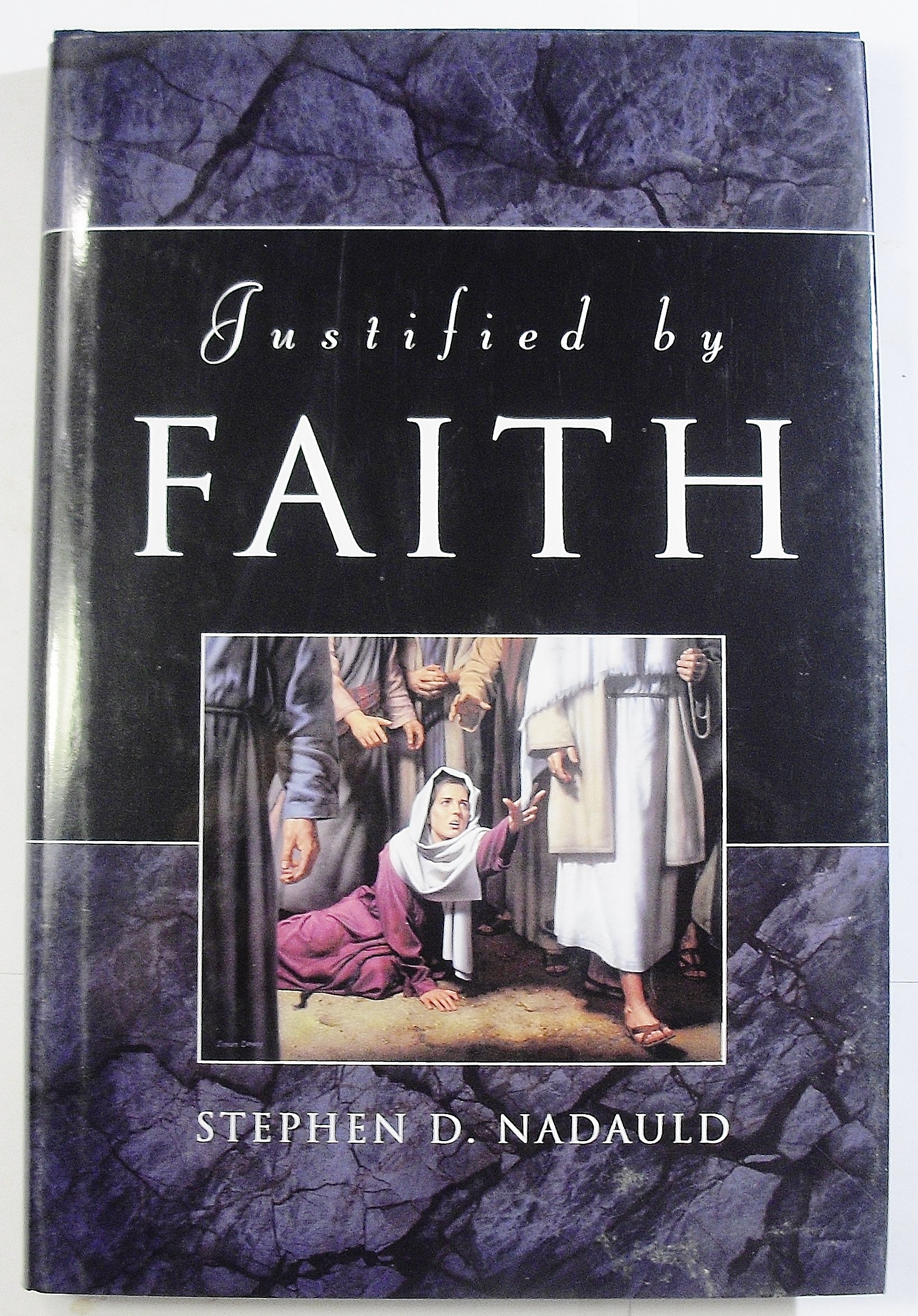 Justified by Faith by Stephen D. Nadauld | Goodreads