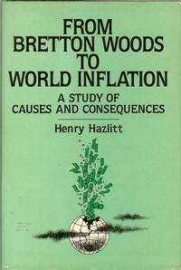 From Bretton Woods to World Inflation: A Study of the Causes and ...