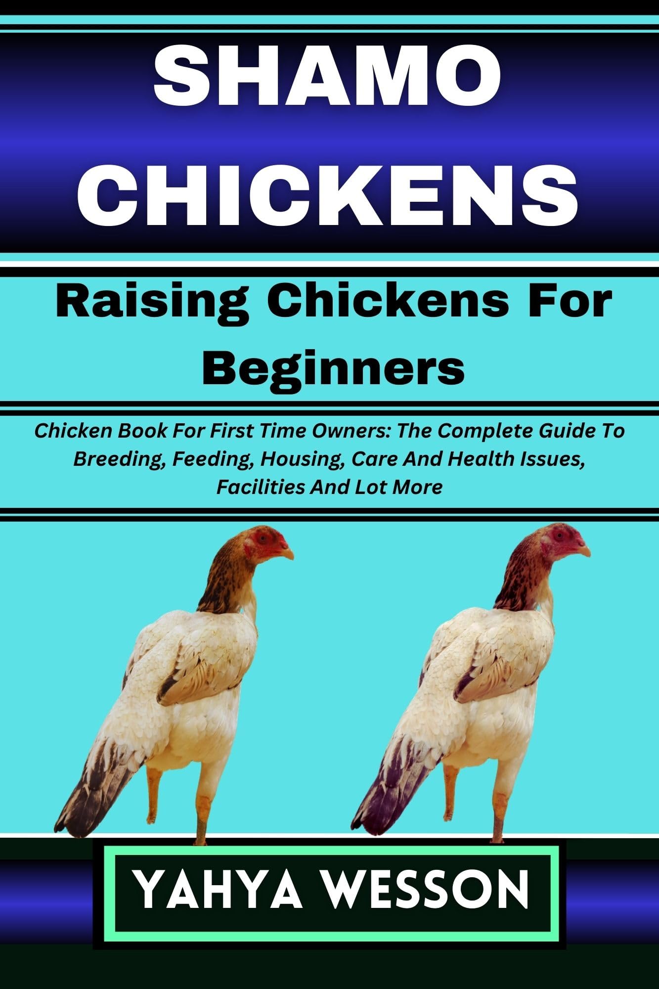 SHAMO CHICKENS Raising Chickens For Beginners: Chicken Book For First ...