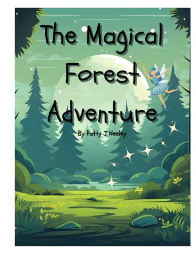 The Magical Forest Adventure by Patty J Neeley | Goodreads