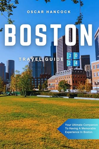 Boston Travel Guide 2024: Your Ultimate Companion To Having A Memorable ...