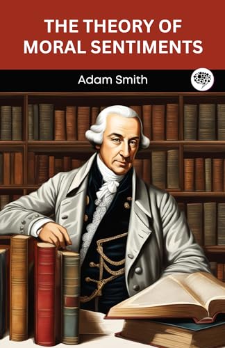 The Theory of Moral Sentiments (Grapevine edition) by Adam Smith | Goodreads