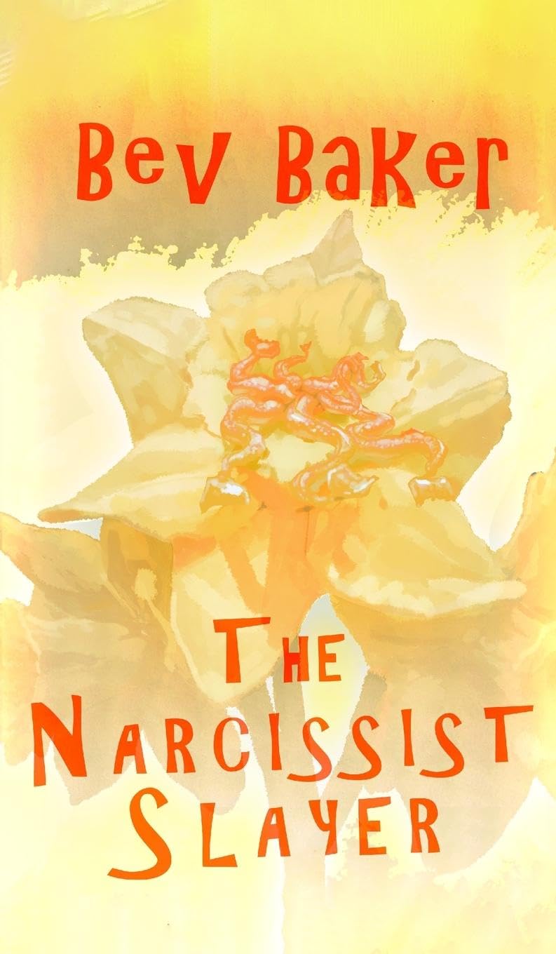 The Narcissist Slayer by Bev Baker | Goodreads